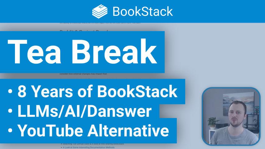 Tea Break: 8 Years of BookStack, LLM Connection Demo & Video Hosting - Foss.video